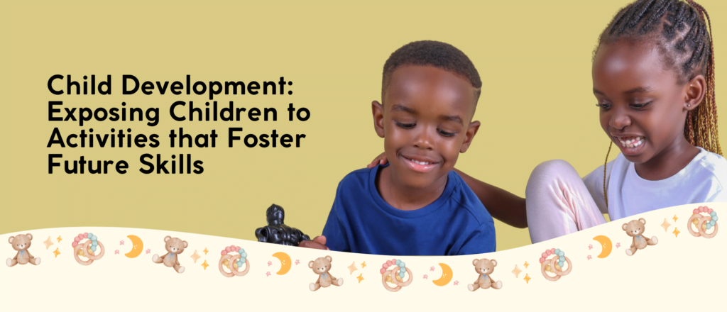 Blog 4: Child Development exposing children to activities